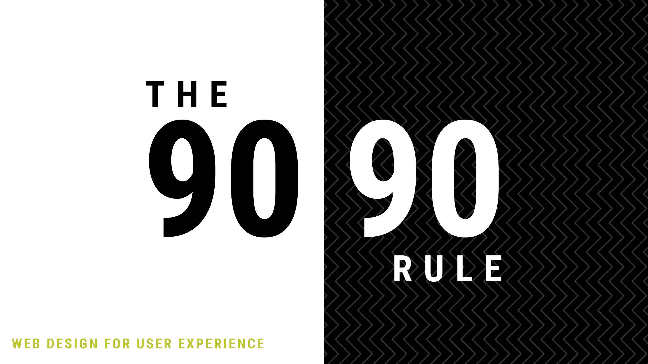 Design For User Experience The 90 90 Rule